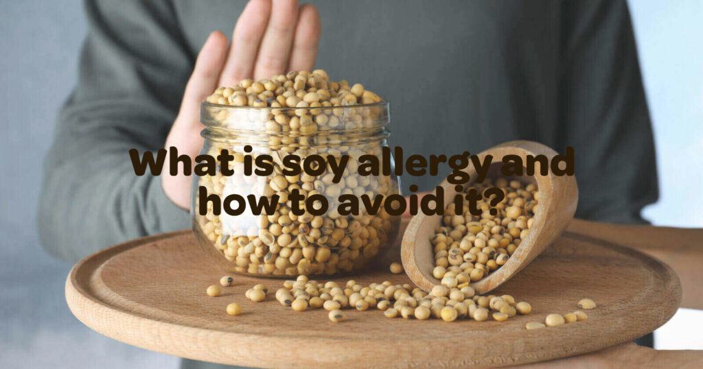 What is soy allergy and how to avoid it? - ADPAN